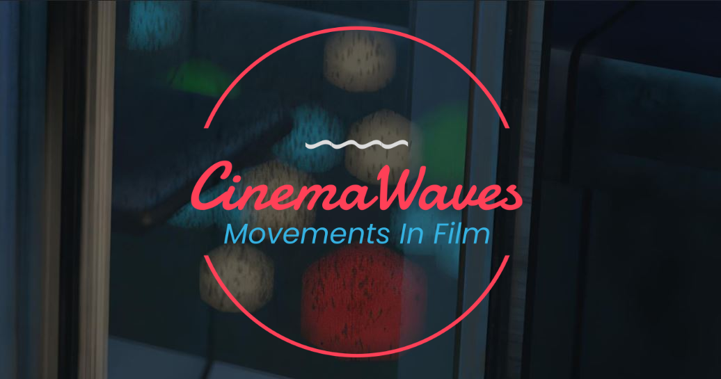 Film Movements - Explore History Of Art Cinema | CinemaWaves